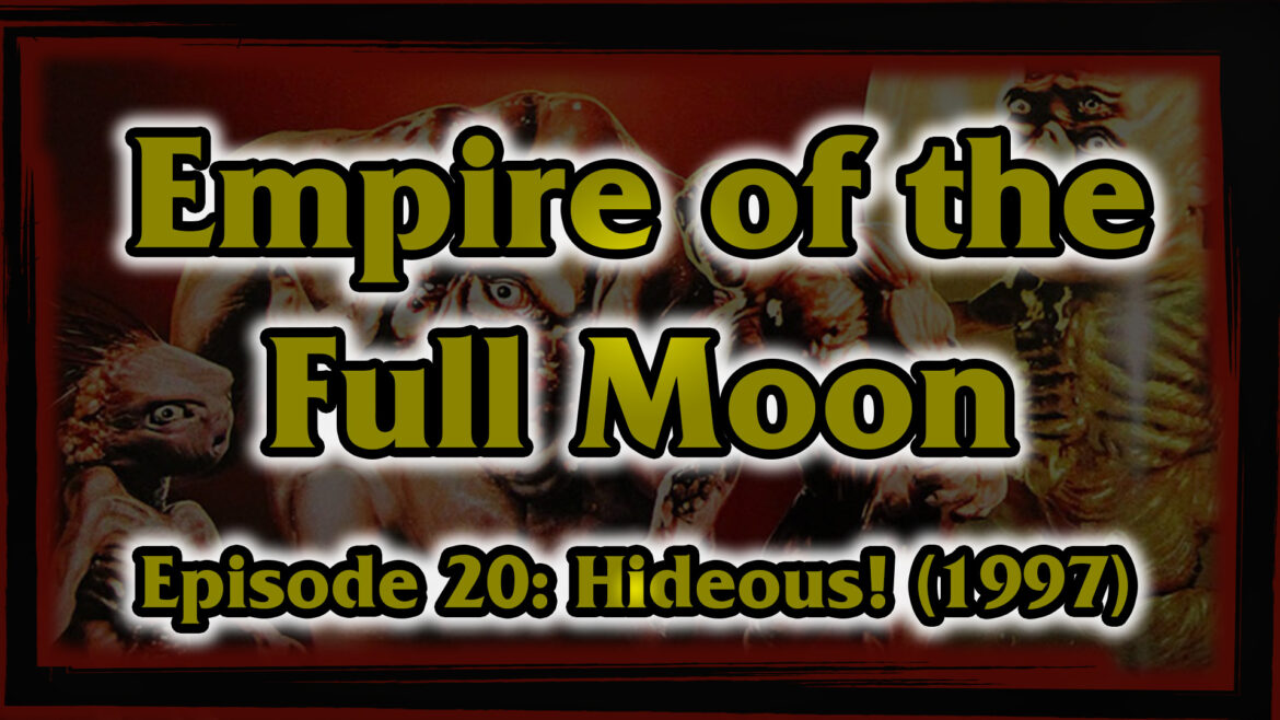 Empire of the Full Moon – Episode 20: Hideous! (1997) – The Corpse ...